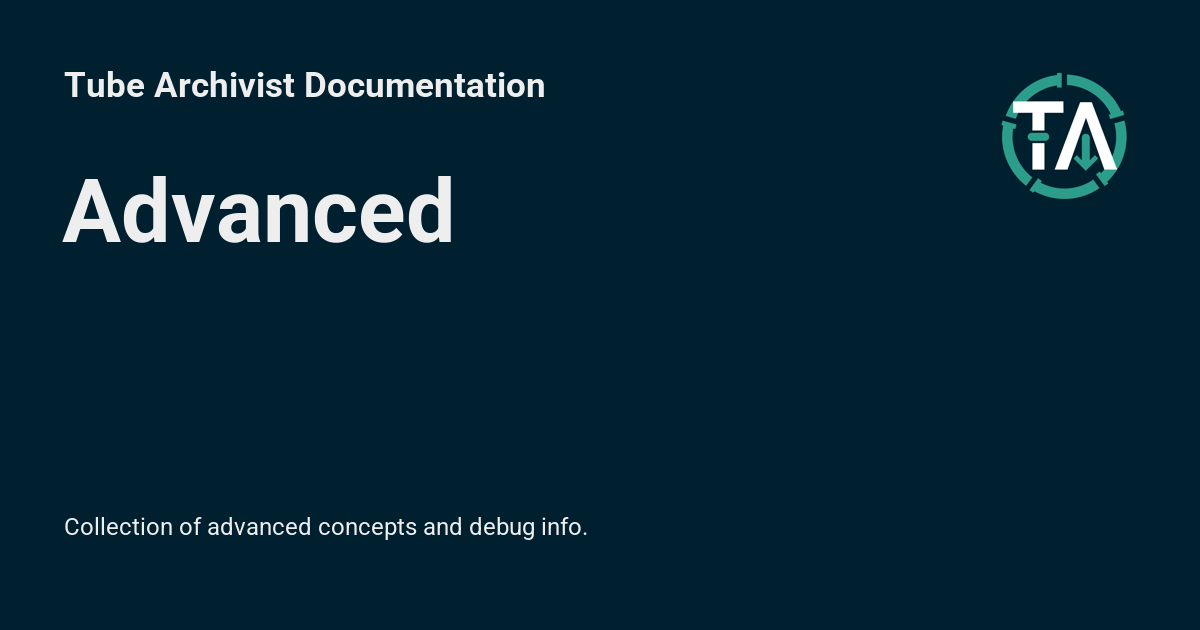 Advanced - Tube Archivist Documentation