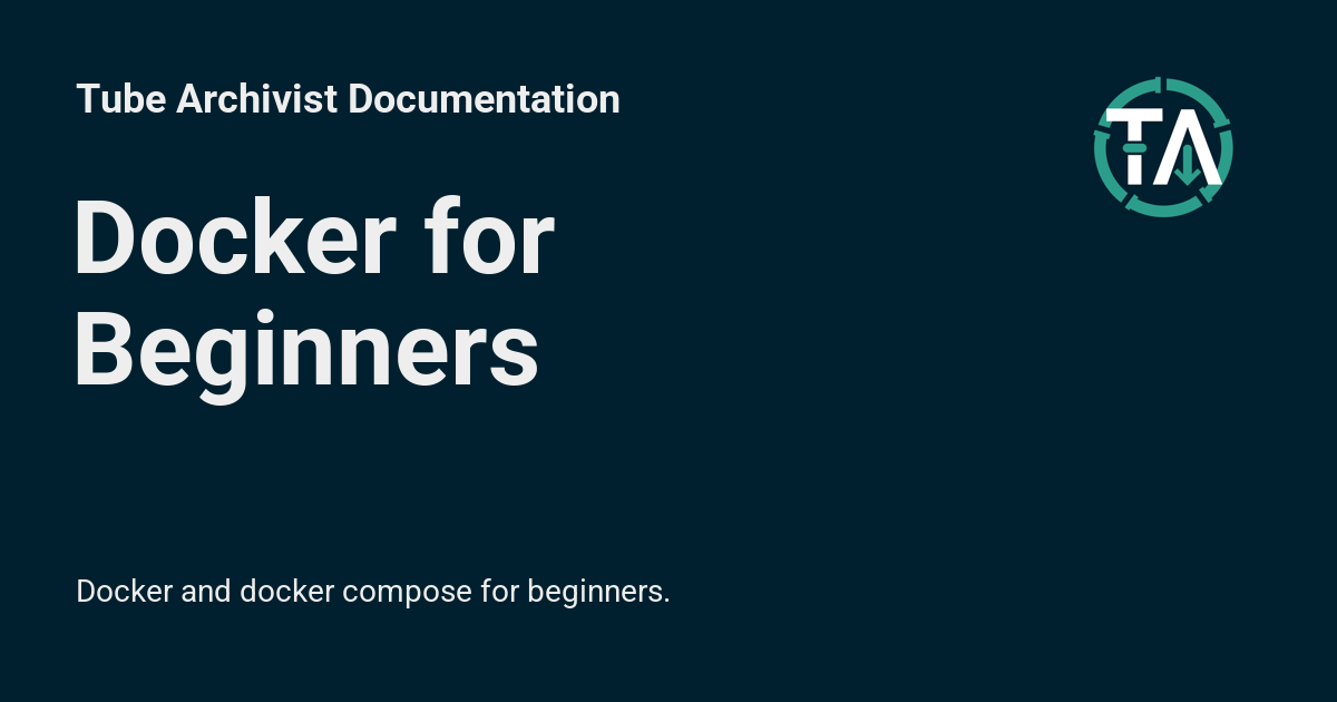 Docker for Beginners - Tube Archivist Documentation