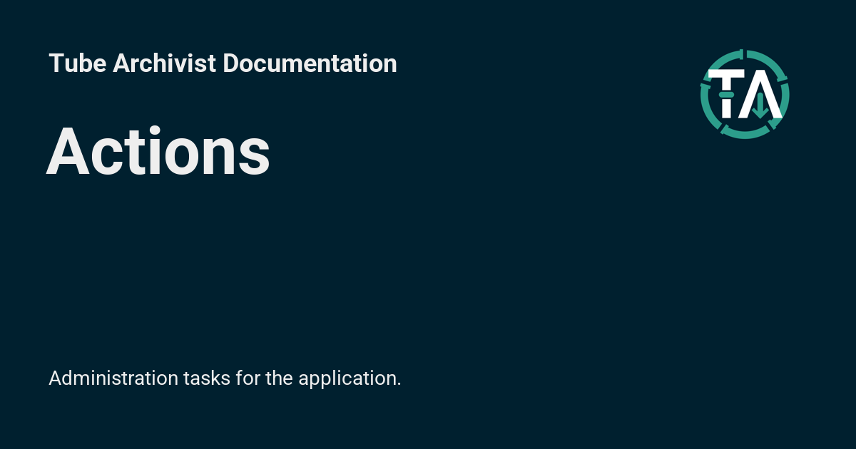 Actions - Tube Archivist Documentation